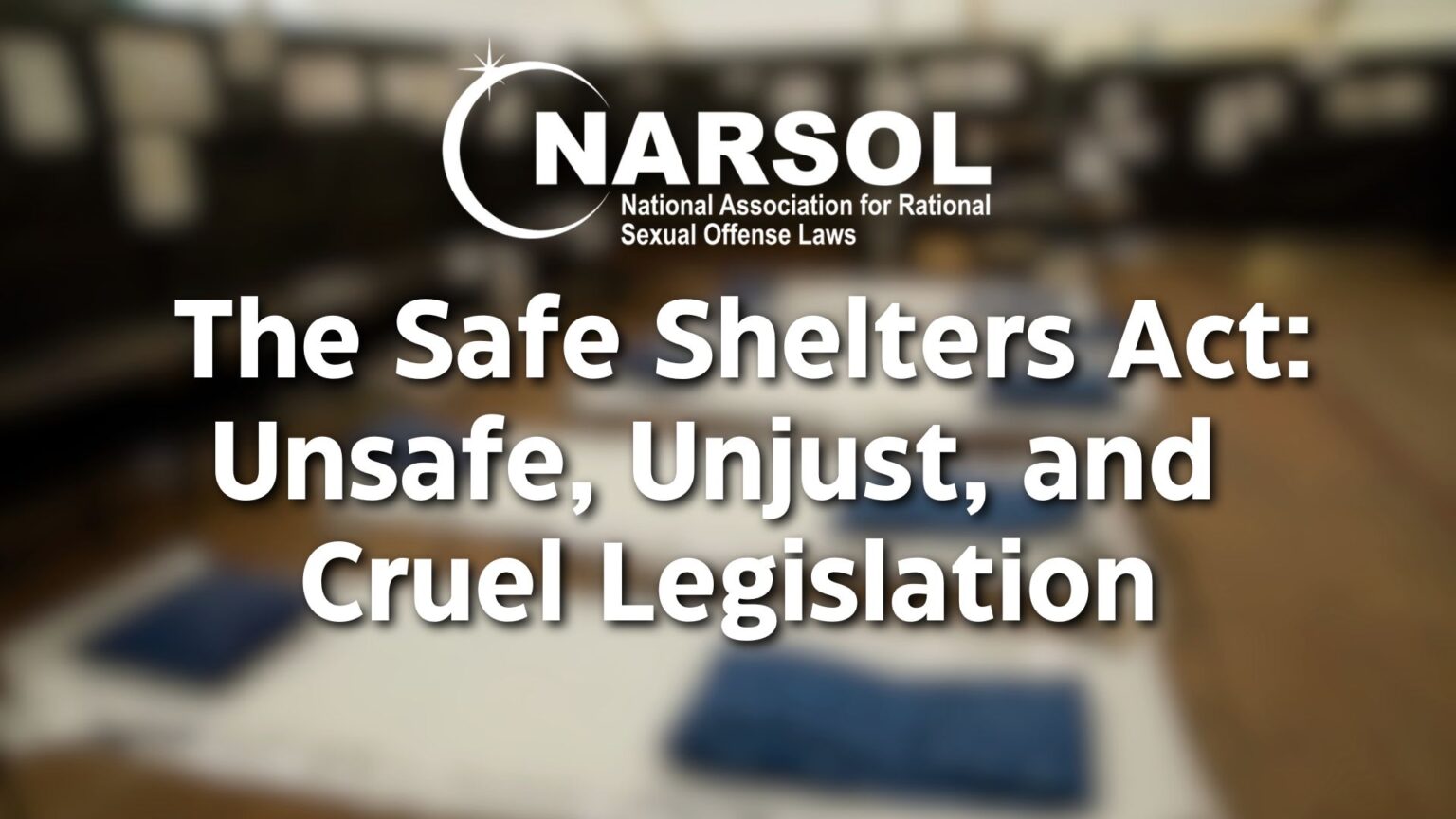 The Safe Shelters Act: Unsafe, Unjust, and Cruel - NARSOL